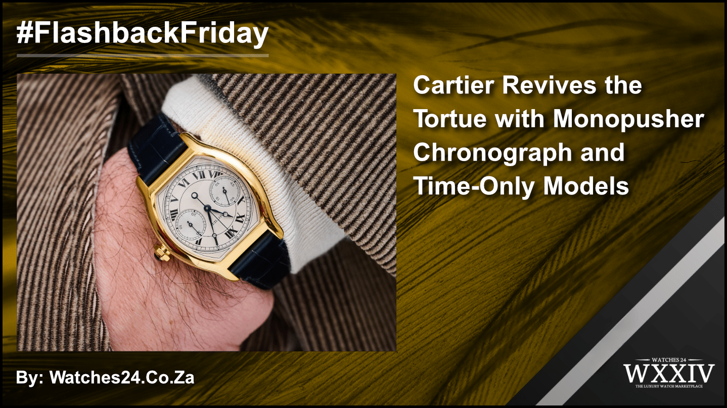 Cartier Revives the Tortue with Monopusher Chronograph and Time-Only ...