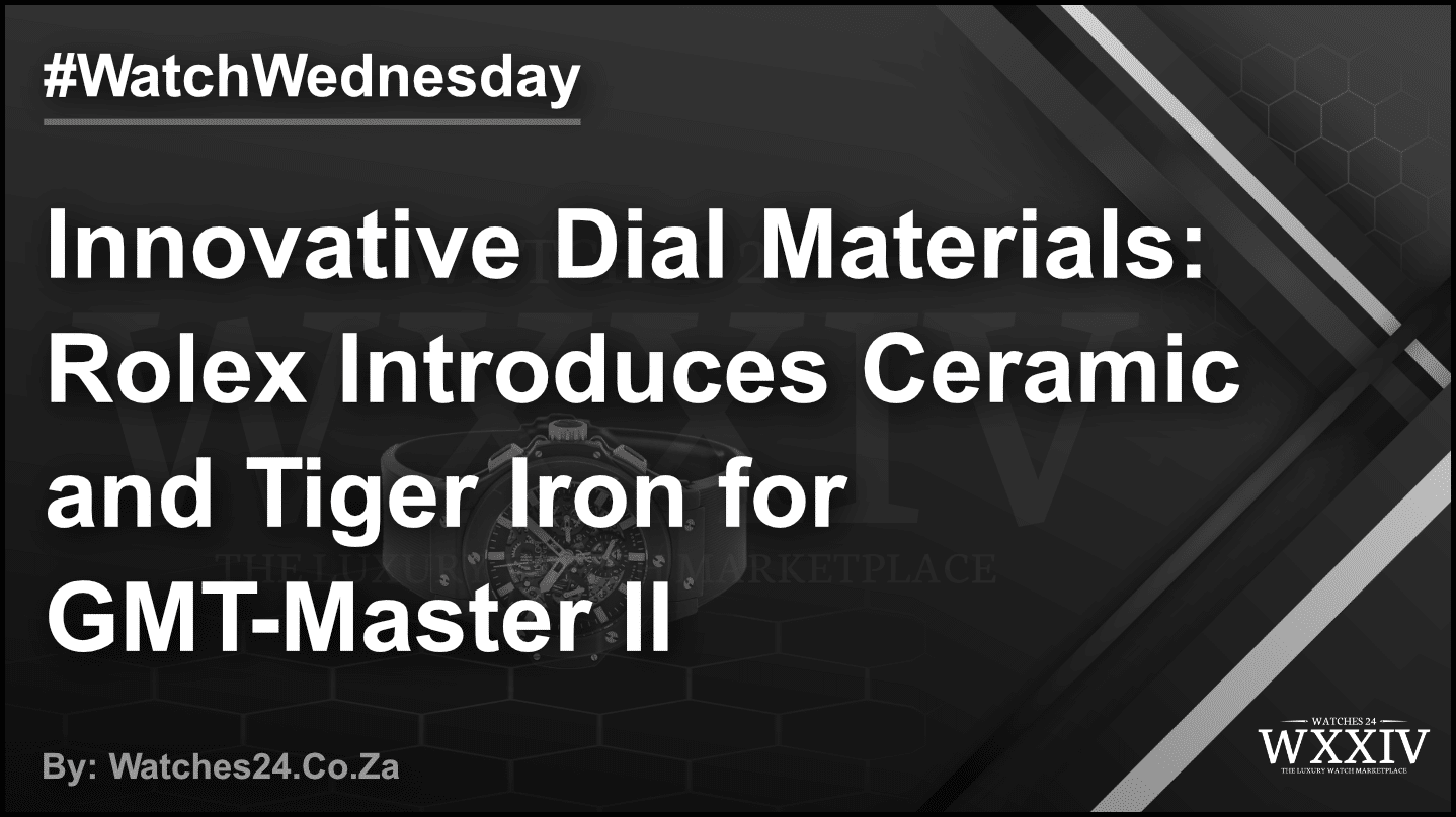 Innovative Dial Materials: Rolex Introduces Ceramic and Tiger Iron for ...